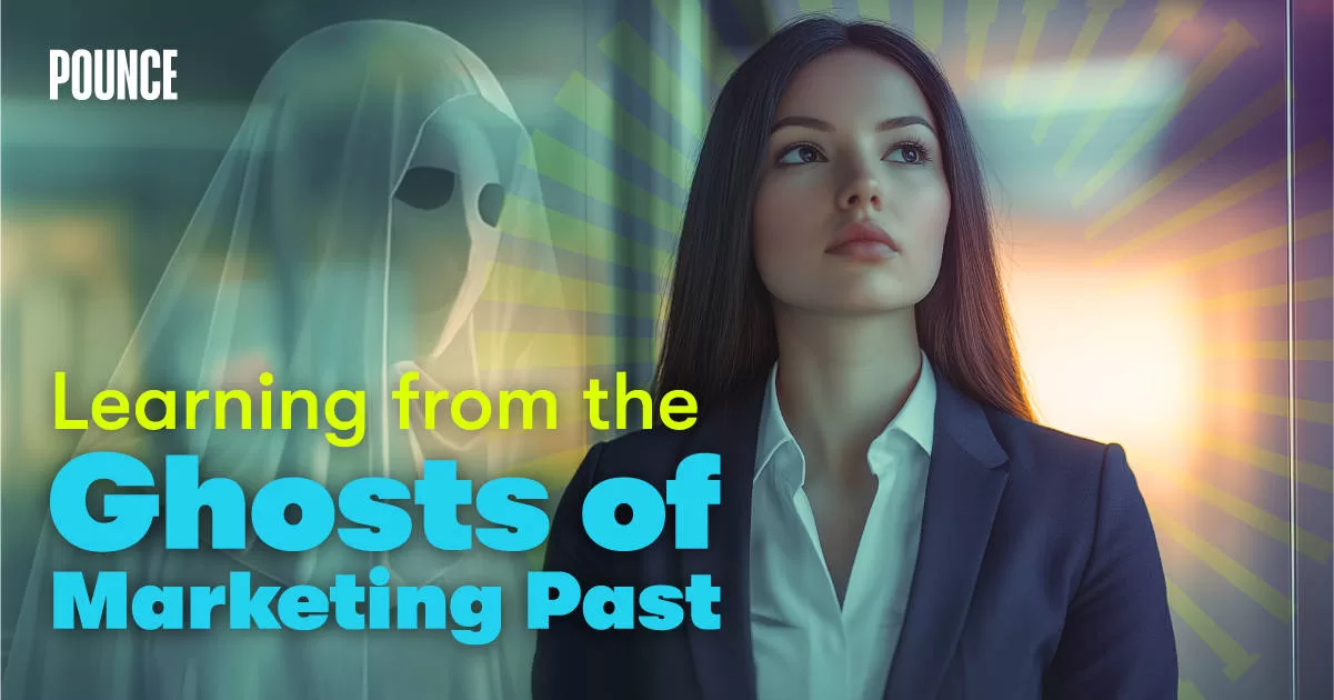 Learning from the Ghosts of Marketing Past | Pounce